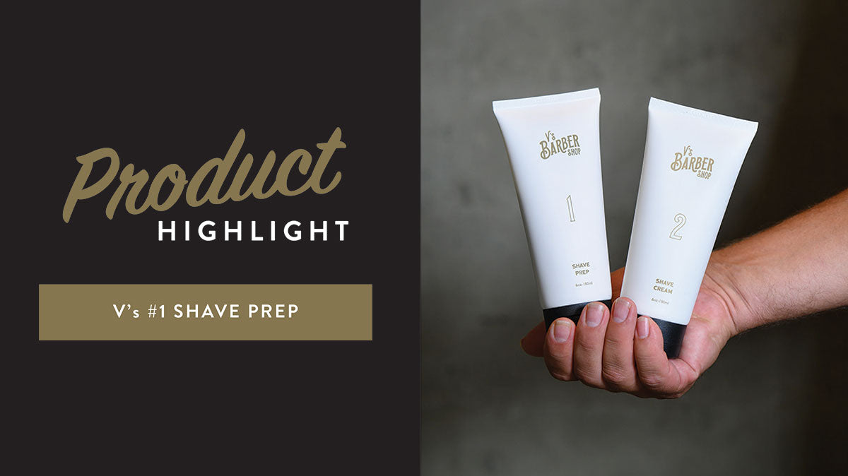 Product Highlight: V's Shave Prep